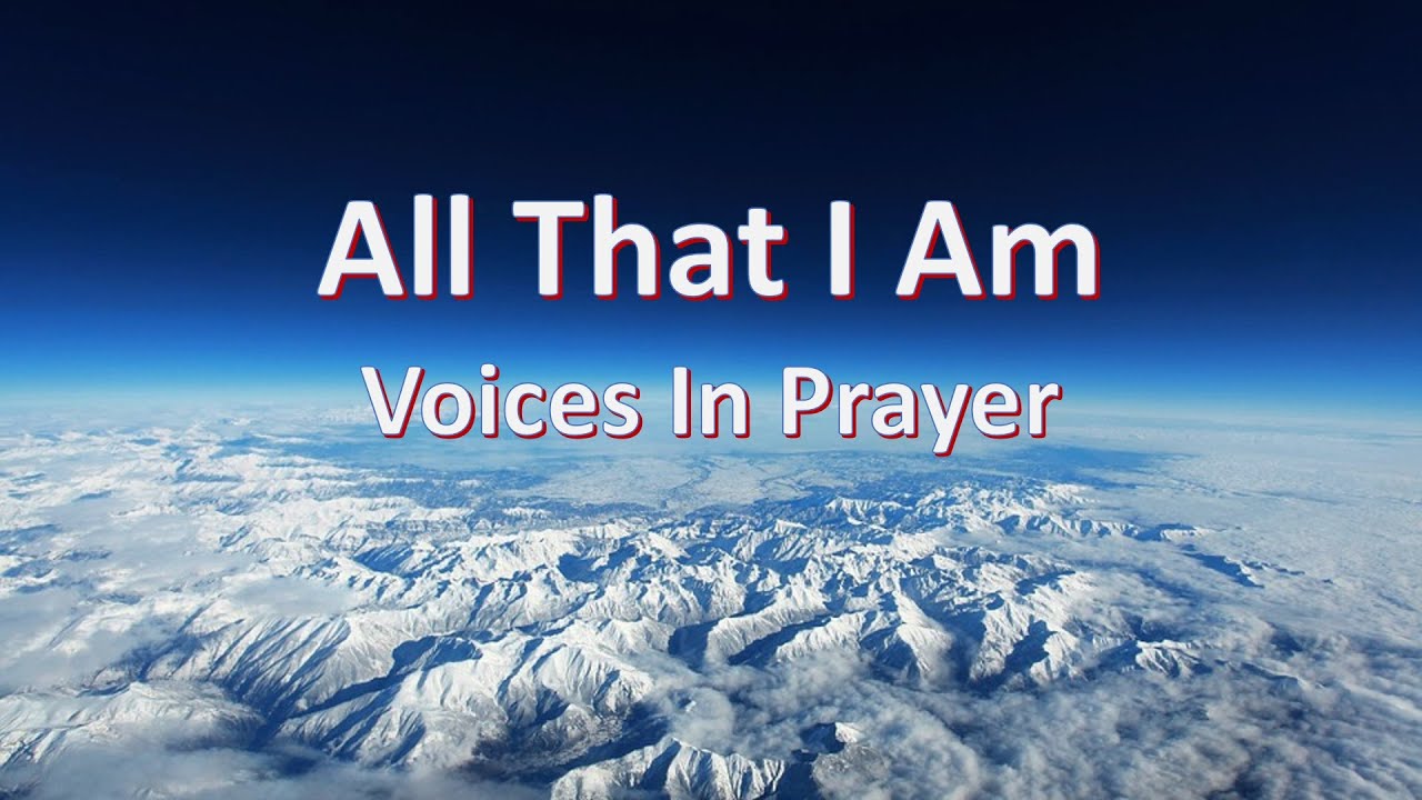 All That I Am - With lyrics - Voices In Prayer - YouTube