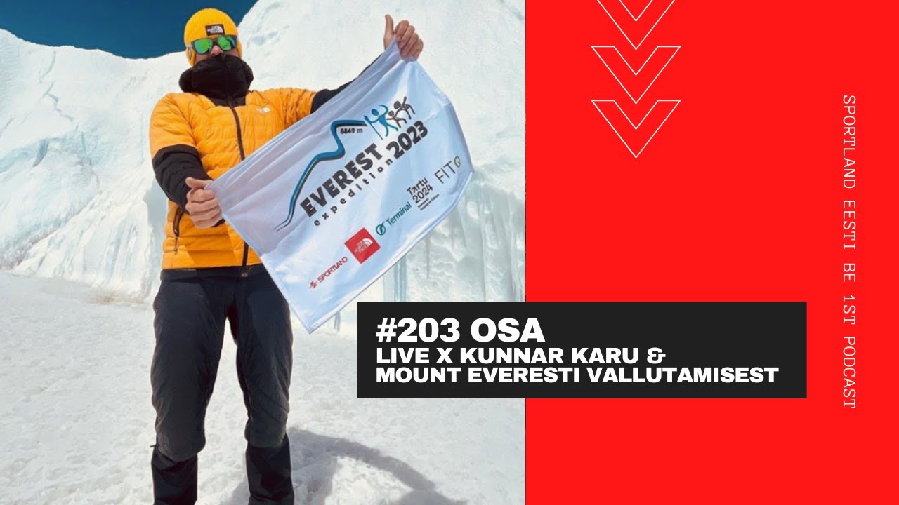 #203 LIVE podcast x Kunnar Karu & Mount Evereresti vallutamisest - YouTube