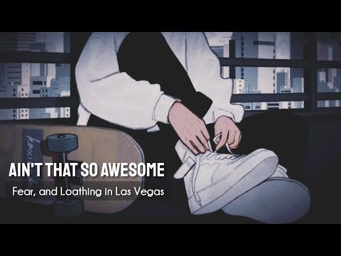 Fear, and Loathing in Las Vegas | Ain't That So Awesome (Lyrics ...