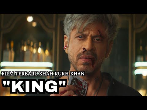 KING Film Terbaru Shah Rukh Khan. 
