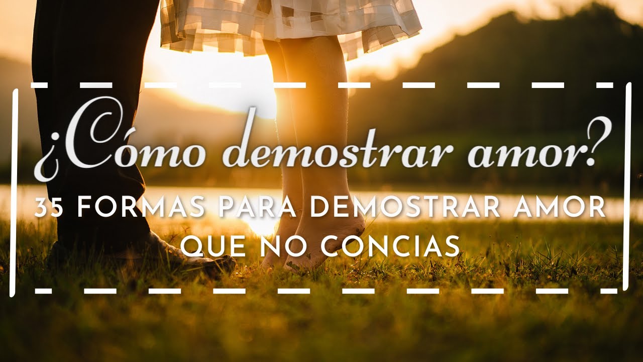 ¿Cómo demostrar amor?🥰 35 formas para demostrar amor que no concias # ...