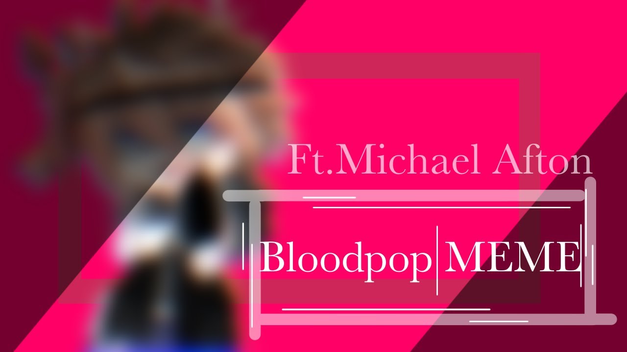 Bloodpop[MEME]//Ft.past Michael//FNAF//gacha club - YouTube