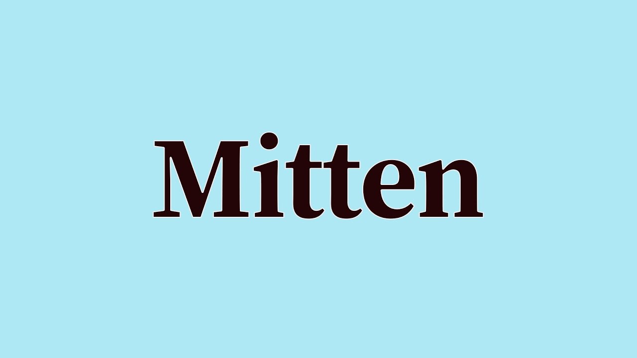 Mitten Pronunciation and Meaning - YouTube