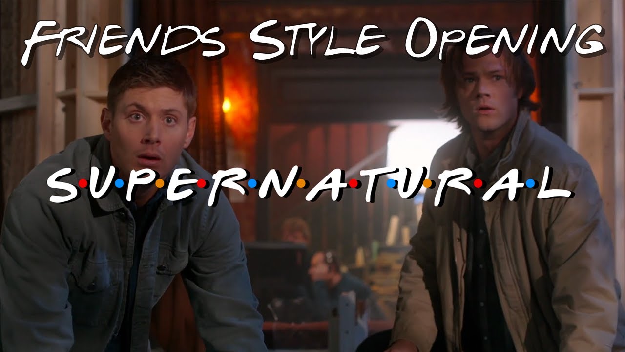 Supernatural | Friends Style Opening Credits | Season 6 intro - YouTube