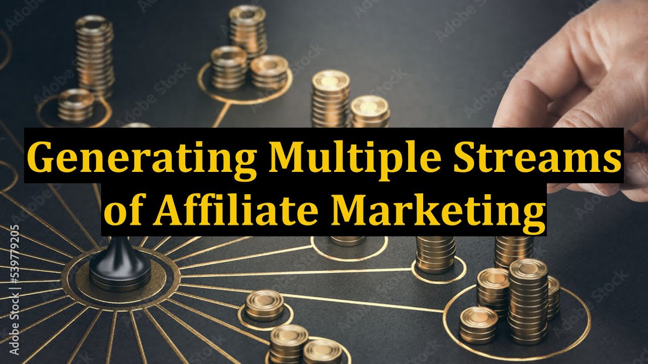 Generating Multiple Streams of Affiliate Marketing - YouTube