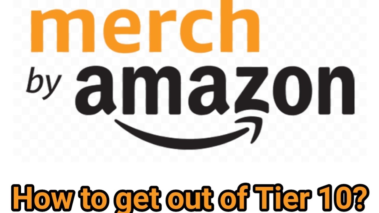 Merch By Amazon Tier 10 | How to get out of Tier 10 Merch By Amazon ...