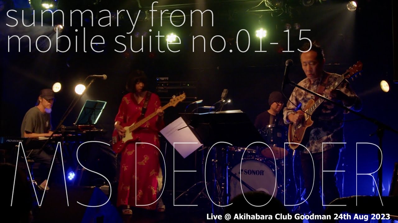 MS DECODER - summary from mobile suite no.01-15 (Live @ CLUB GOODMAN ...