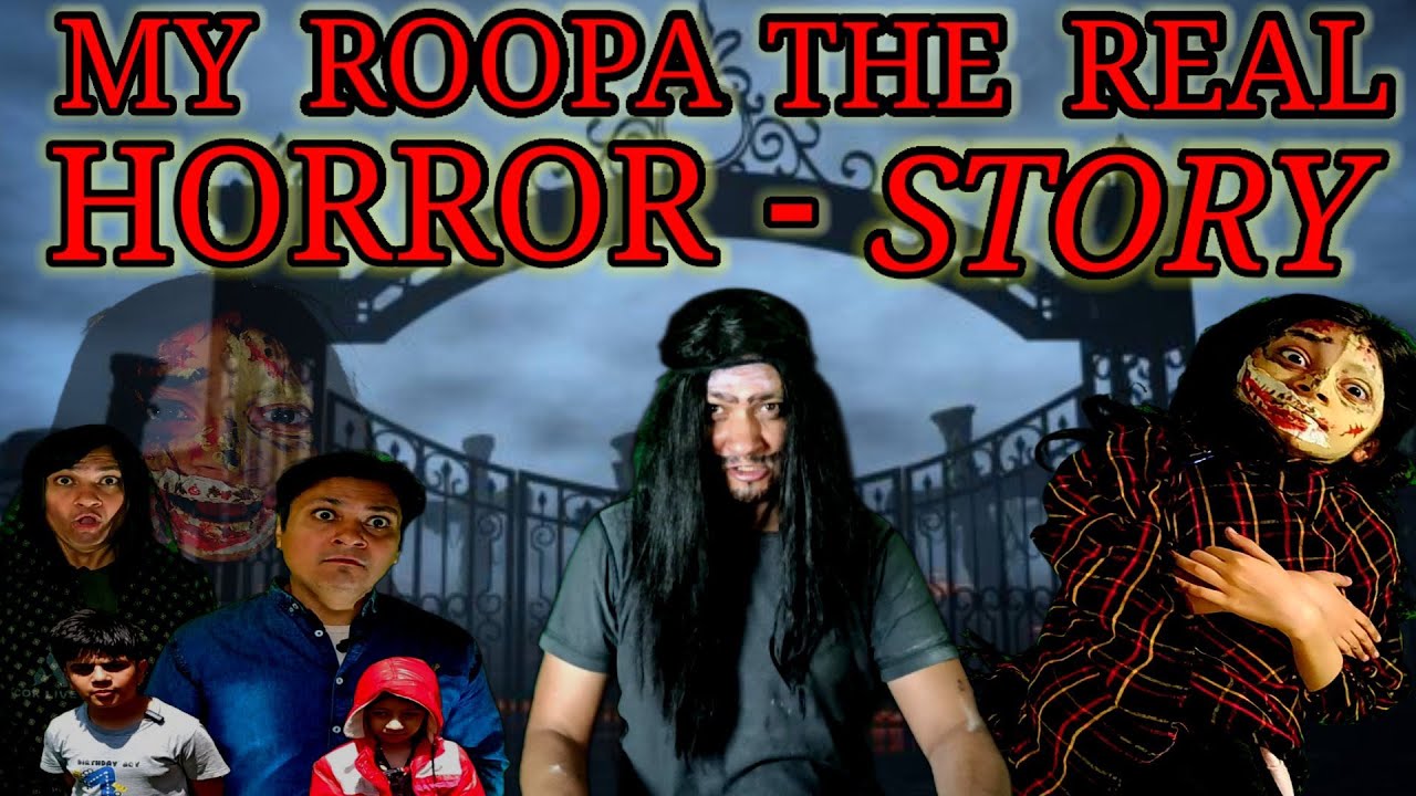 MY ROOPA REAL HORROR STORY - YouTube