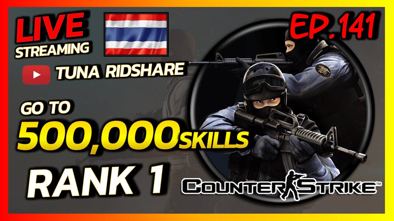 LIVE COUNTER STRIKE 1.6 EP.141 | TUNA RIDSHARE | RANK 1 - YouTube