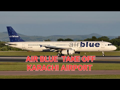 TAKE OFF AIR BLUE FLIGHT JINNAH INTERNATIONAL AIRPORT KARACHI - YouTube
