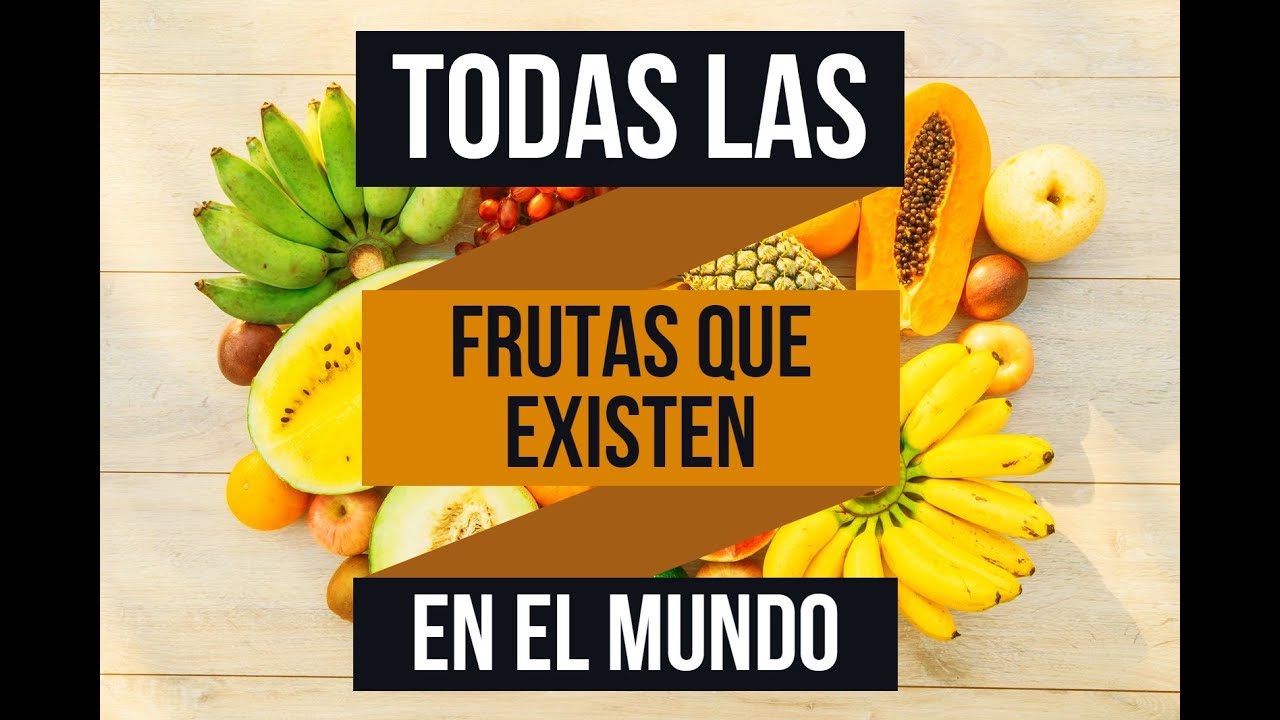 todas las frutas que existen en el mundo - YouTube