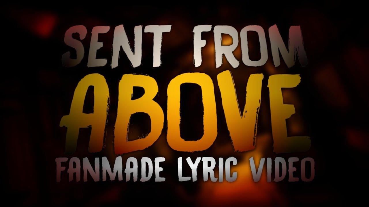 Sent From Above - DAGames (Fanmade Lyric Video) - YouTube