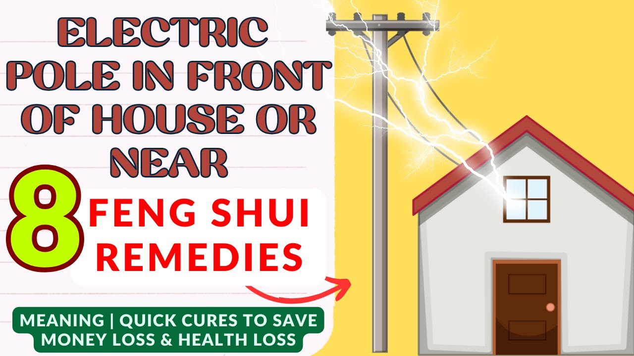 8 Electric Pole In Front Of House Feng Shui Remedies | Negative Effects ...
