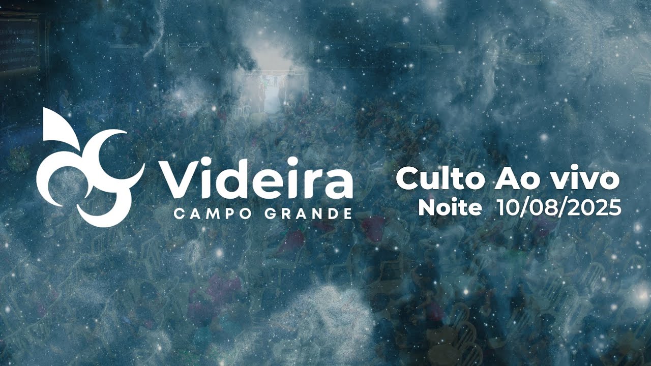 Videira Campo Grande - Culto 10-08-2025 - Noite - YouTube