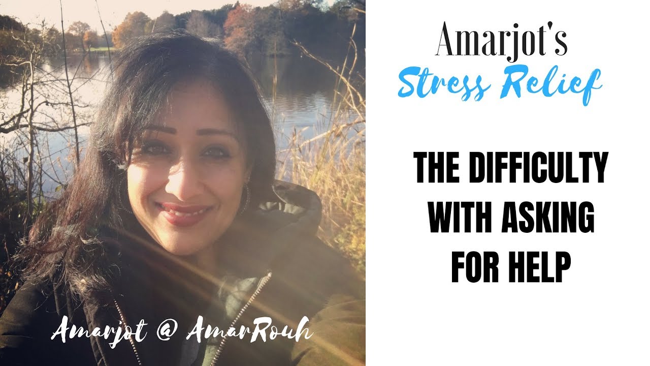 Stress Relief: the Difficulty with Asking for Help - YouTube