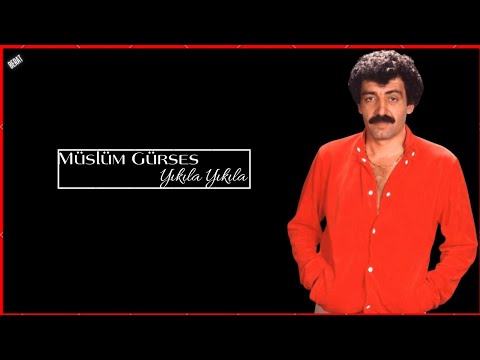 Müslüm Gürses Yıkıla Yıkıla