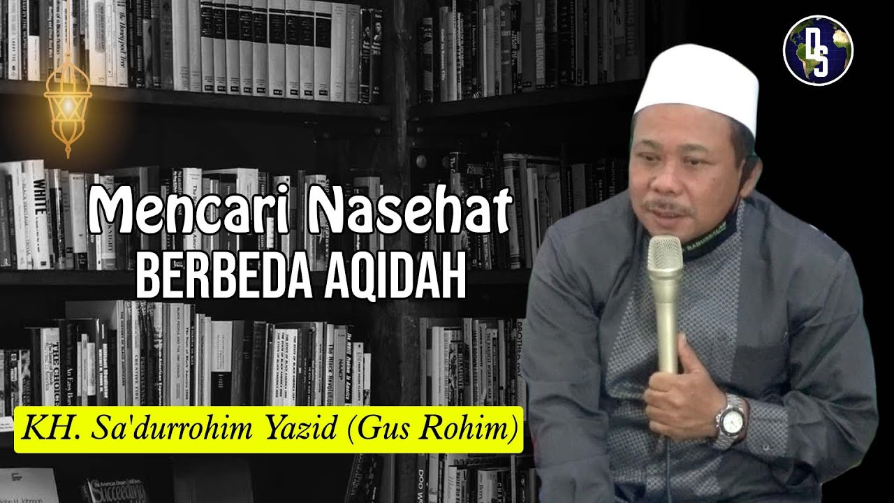 KH. Sa'durrohim Yazid (Gus Rohim) - Mencari Nasehat Berbeda Aqidah ...
