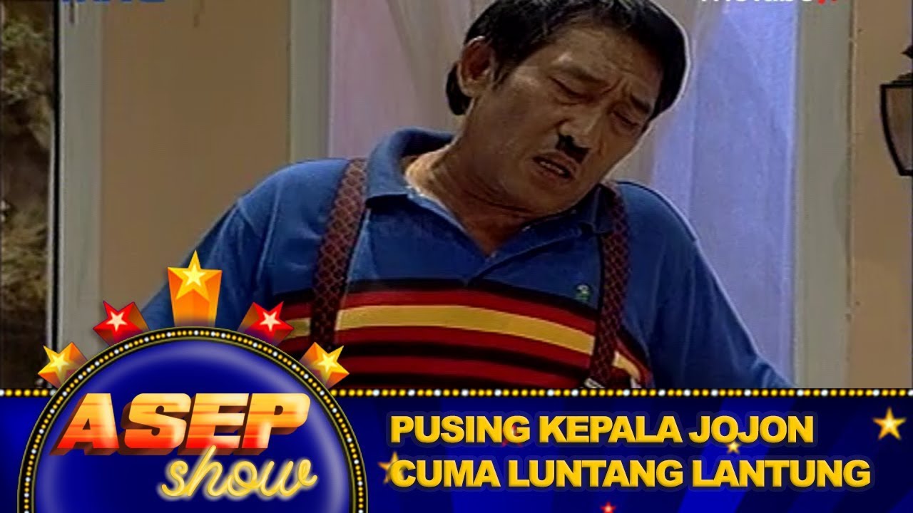 Pusing Kepala Jojon, Cuma Luntang Lantung - Asep Show - YouTube