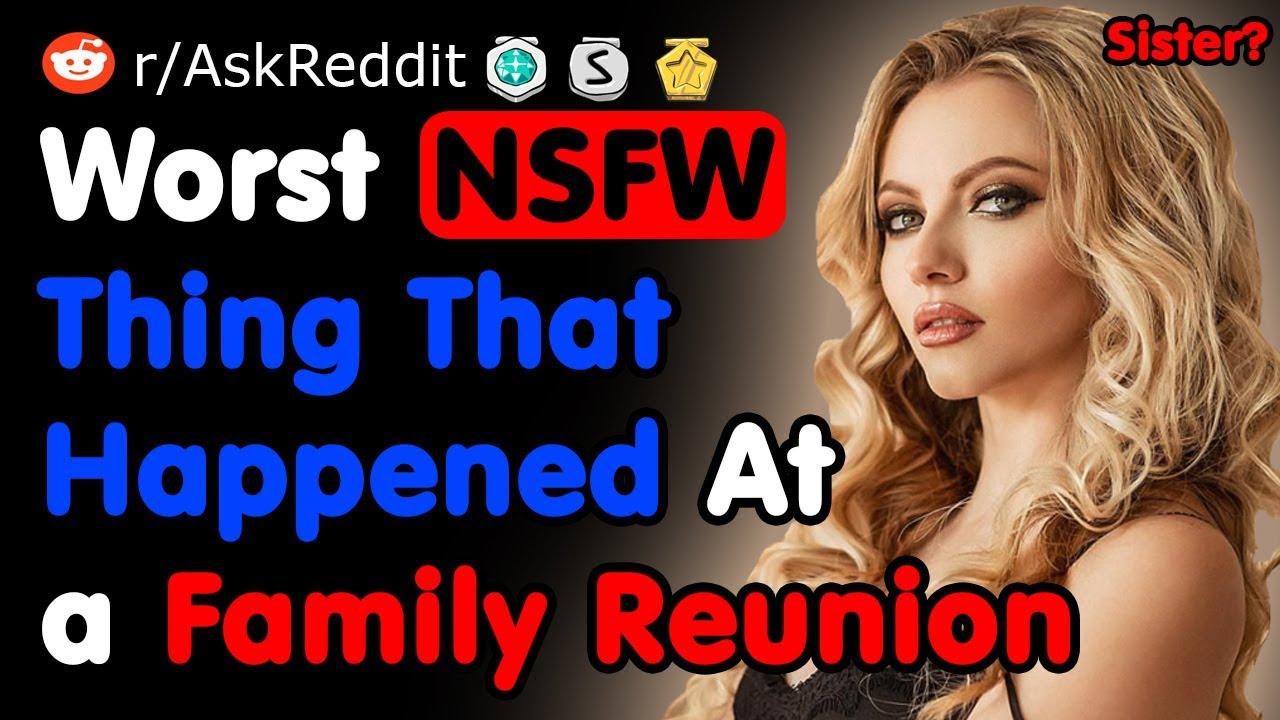 Worst Thing That Happened At a Family Reunion - NSFW AskReddit - YouTube