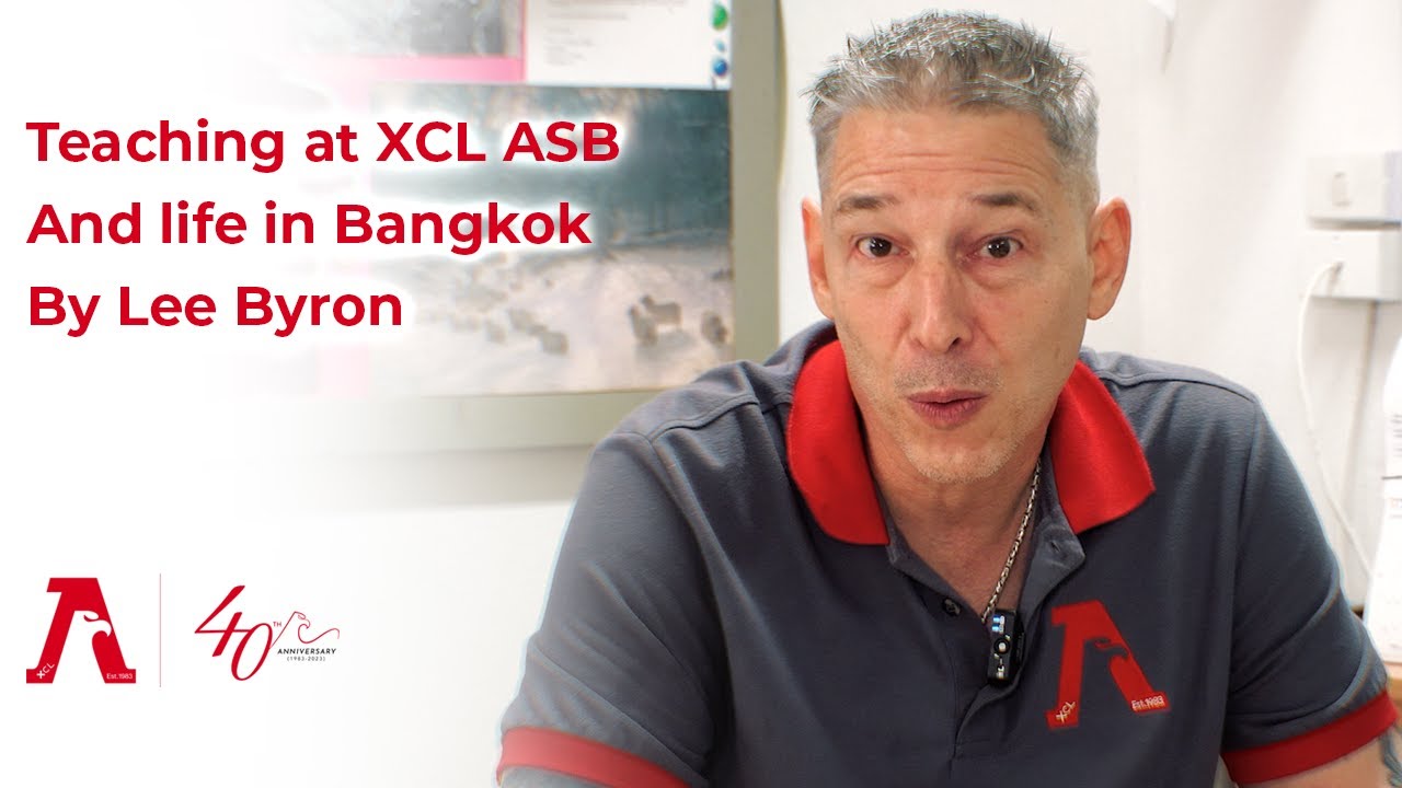 Teaching at XCL ASB and life in Bangkok by Lee Byron - YouTube