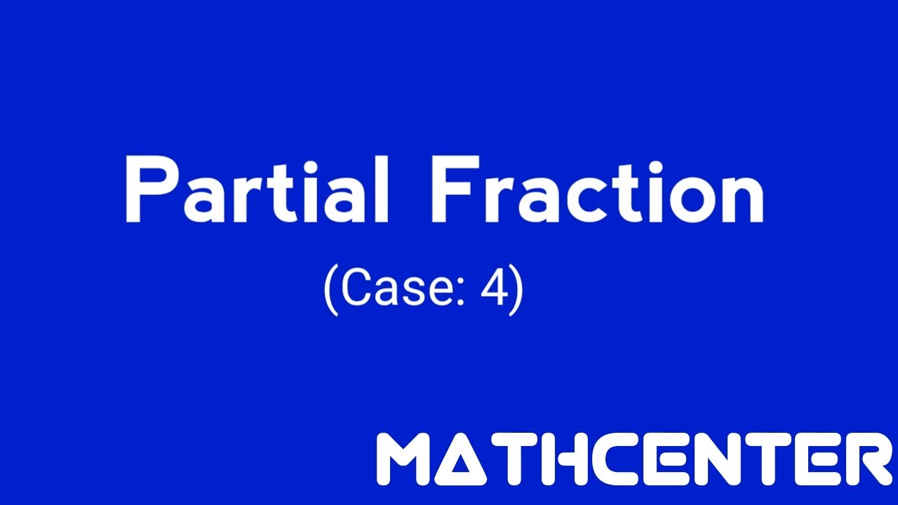 Partial Fraction (Case: 4) - YouTube