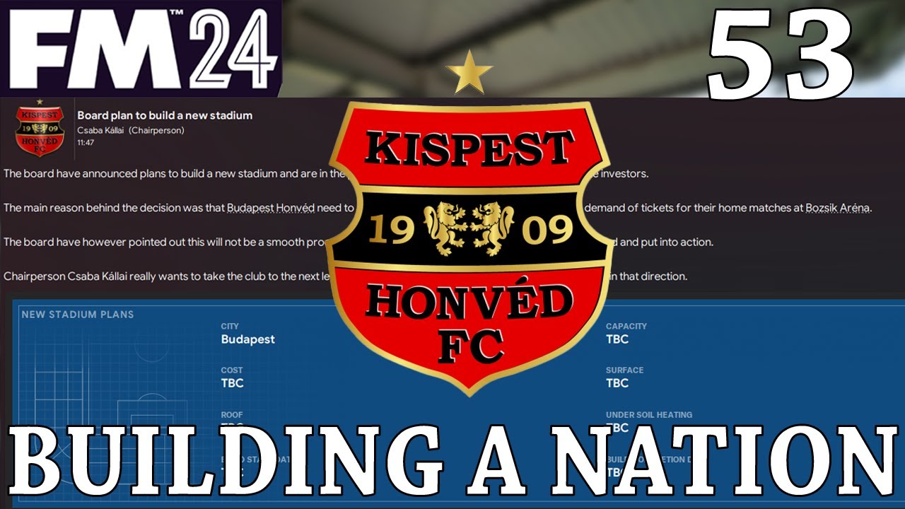 FM 24 | BaN | Budapest Honvéd | Part 53 | We're Building A New Stadium ...