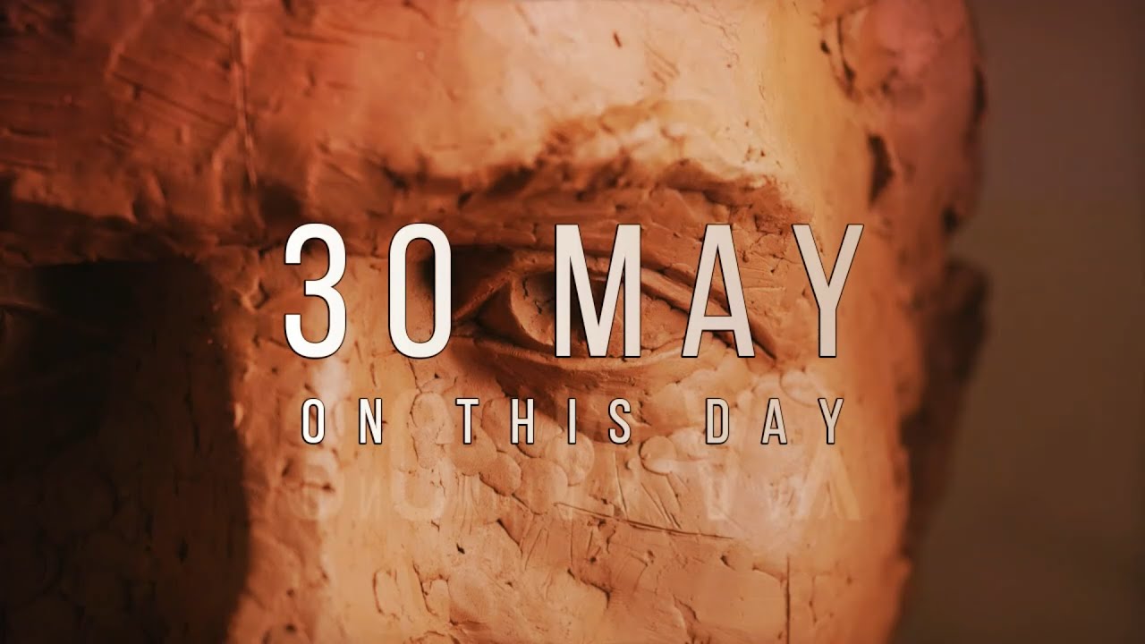 Today in History - May 30th | May 30 - On This Day | Ancient ...