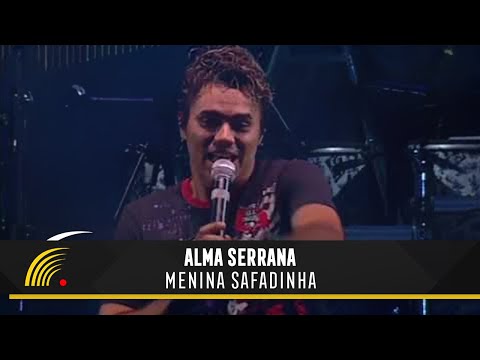 Alma Serrana - Menina Safadinha - Ao Vivo