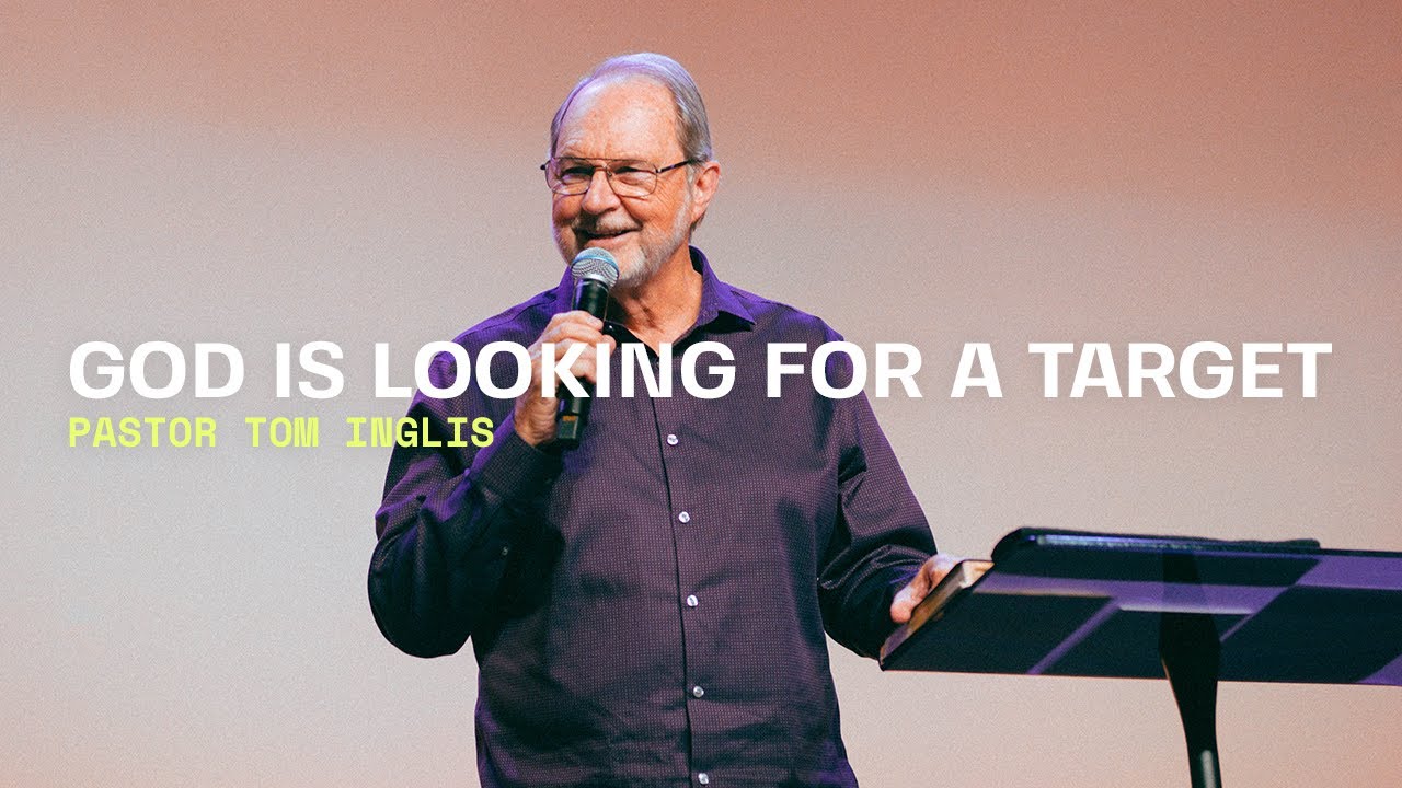 GOD IS LOOKING FOR A TARGET | Pastor Tom Inglis - YouTube