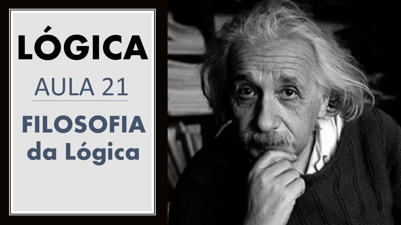 LÓGICA - Aula 21 - FILOSOFIA DA LÓGICA - Parte 5 - YouTube