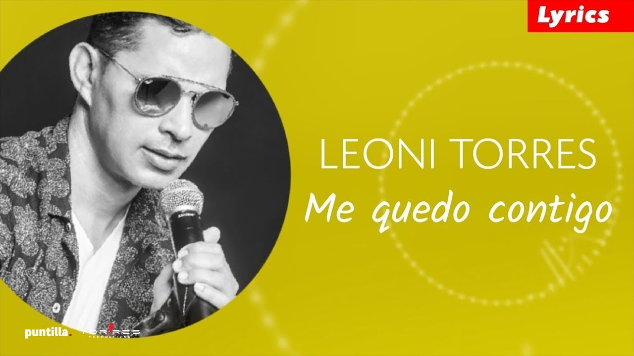 Leoni Torres - Me quedo contigo (Lyrics | Letra) - YouTube