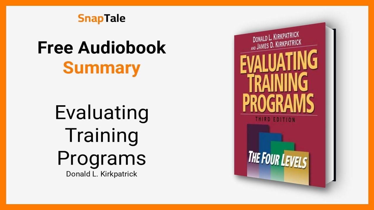 Evaluating Training Programs by Donald L. Kirkpatrick: 10 Minute ...