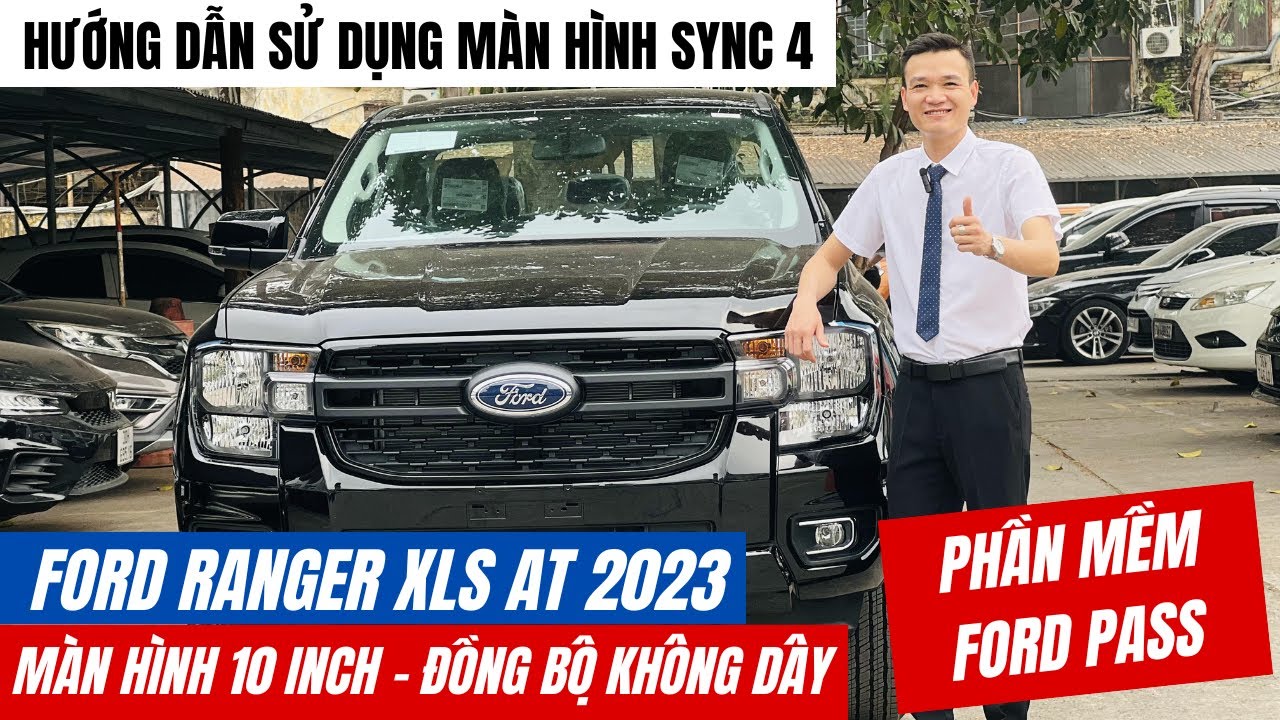 Hướng dẫn sử dụng và kết nối màn hình SYNC 4 và báo giá Ford Ranger XLS ...