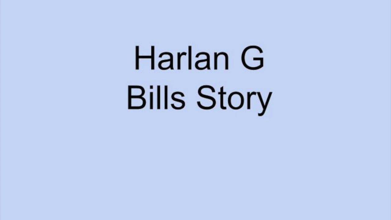 Harlan G Bills Story - YouTube