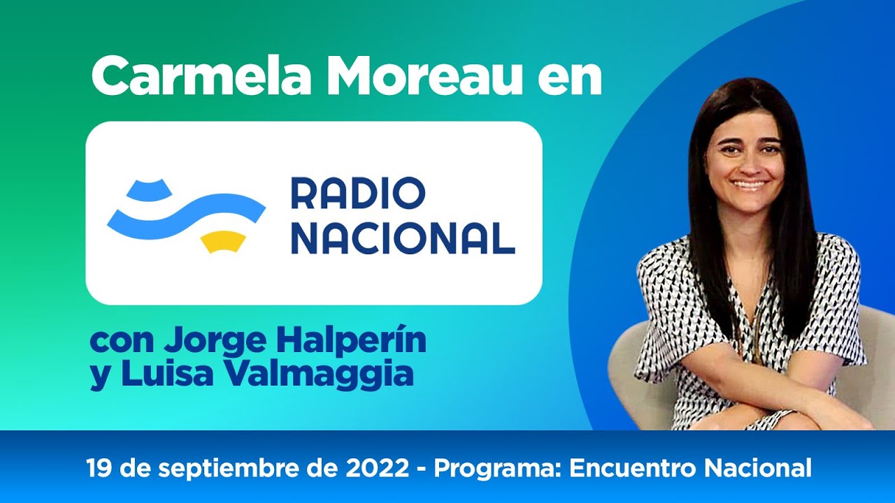 Carmela Moreau en Radio Nacional - 19-09-22. Con Luisa Valmaggia y ...