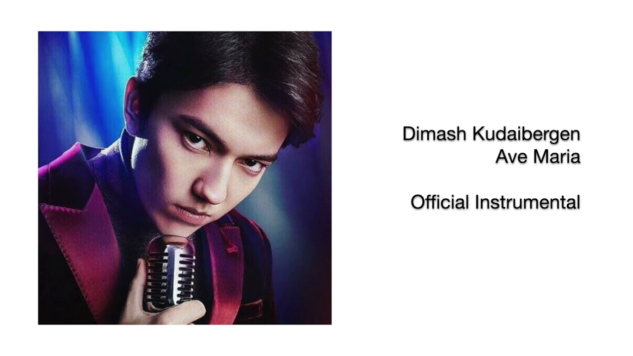 Dimash Kudaibergen - Ave Maria (Official Instrumental) Димаш ...