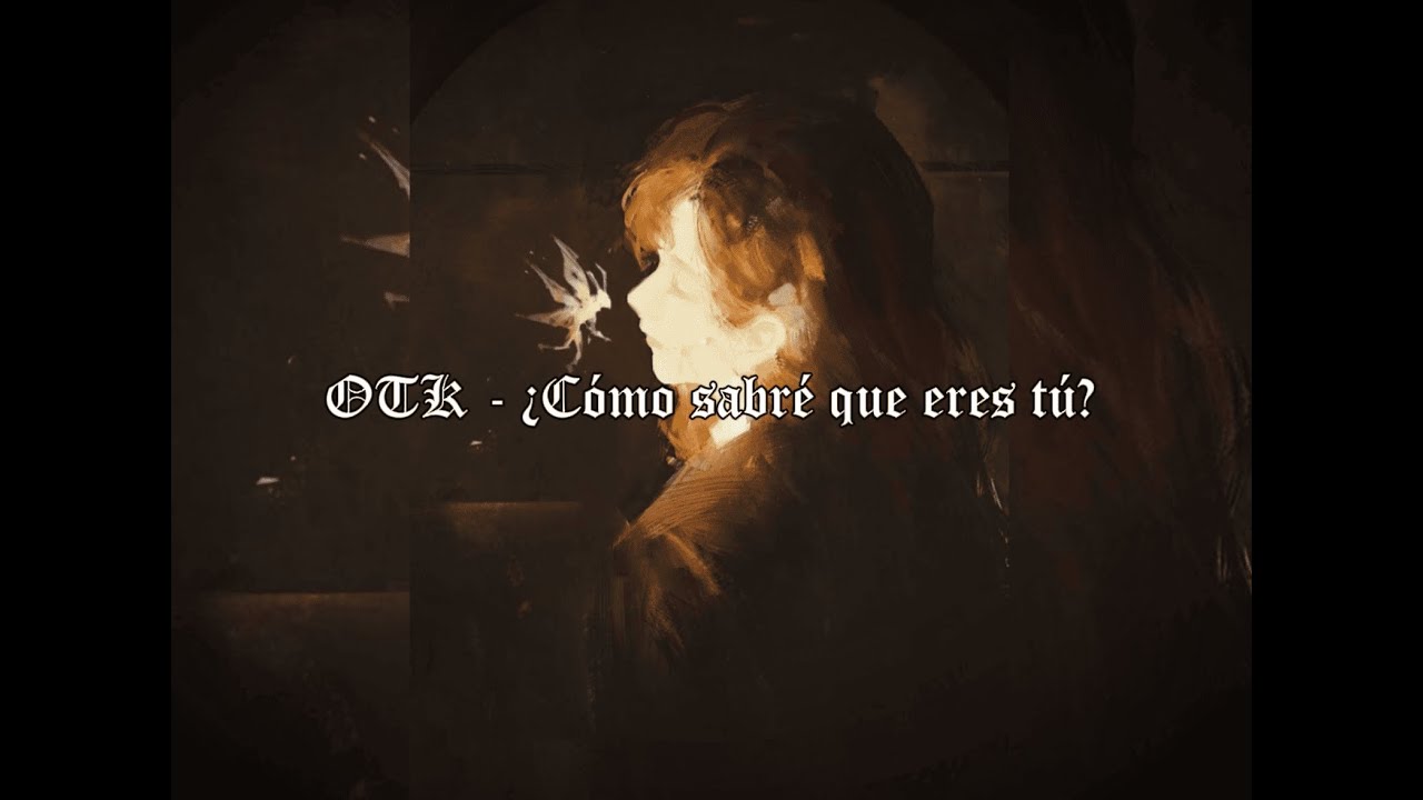 OTK - ¿Cómo sabré que eres tú? [Video Lyrics] - YouTube