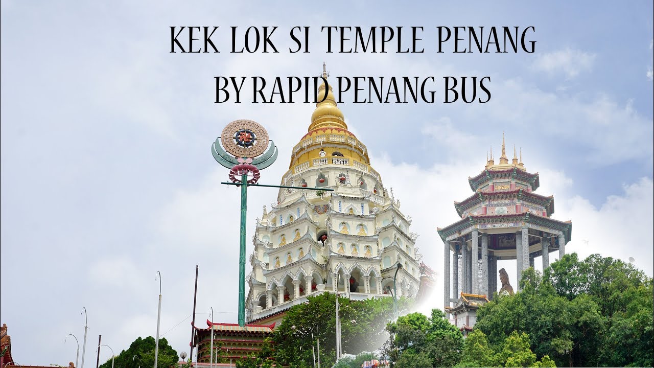 CARA KE KEK LOK SI TEMPLE PENANG BY BUS RAPID PENANG - YouTube