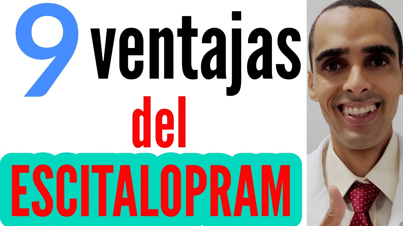 9 ventajas del escitalopram, Ezentius, Epram, Ipran, Neuroipran ...