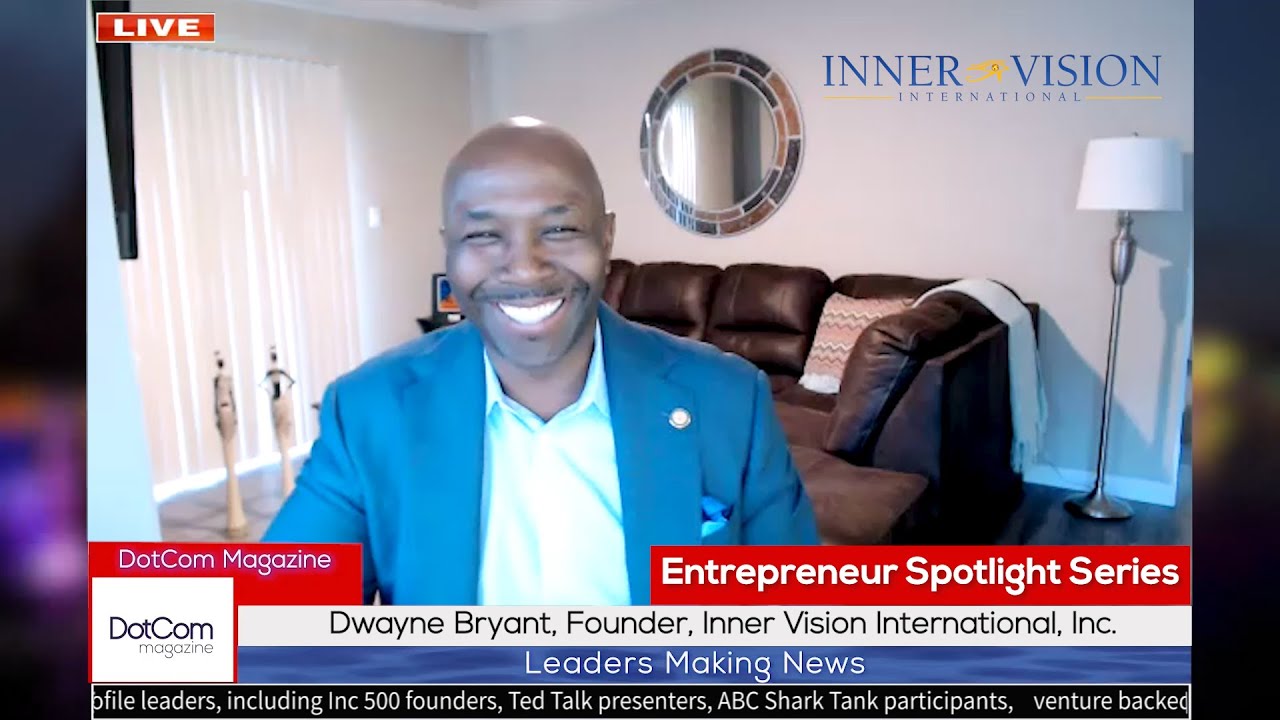 Dwayne Bryant, Founder, Inner Vision International, A DotCom Magazine ...
