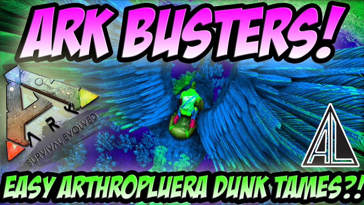 ARK BUSTERS! - EASY ARTHROPLUERA DUNK TAMES?! | S1E8 - YouTube