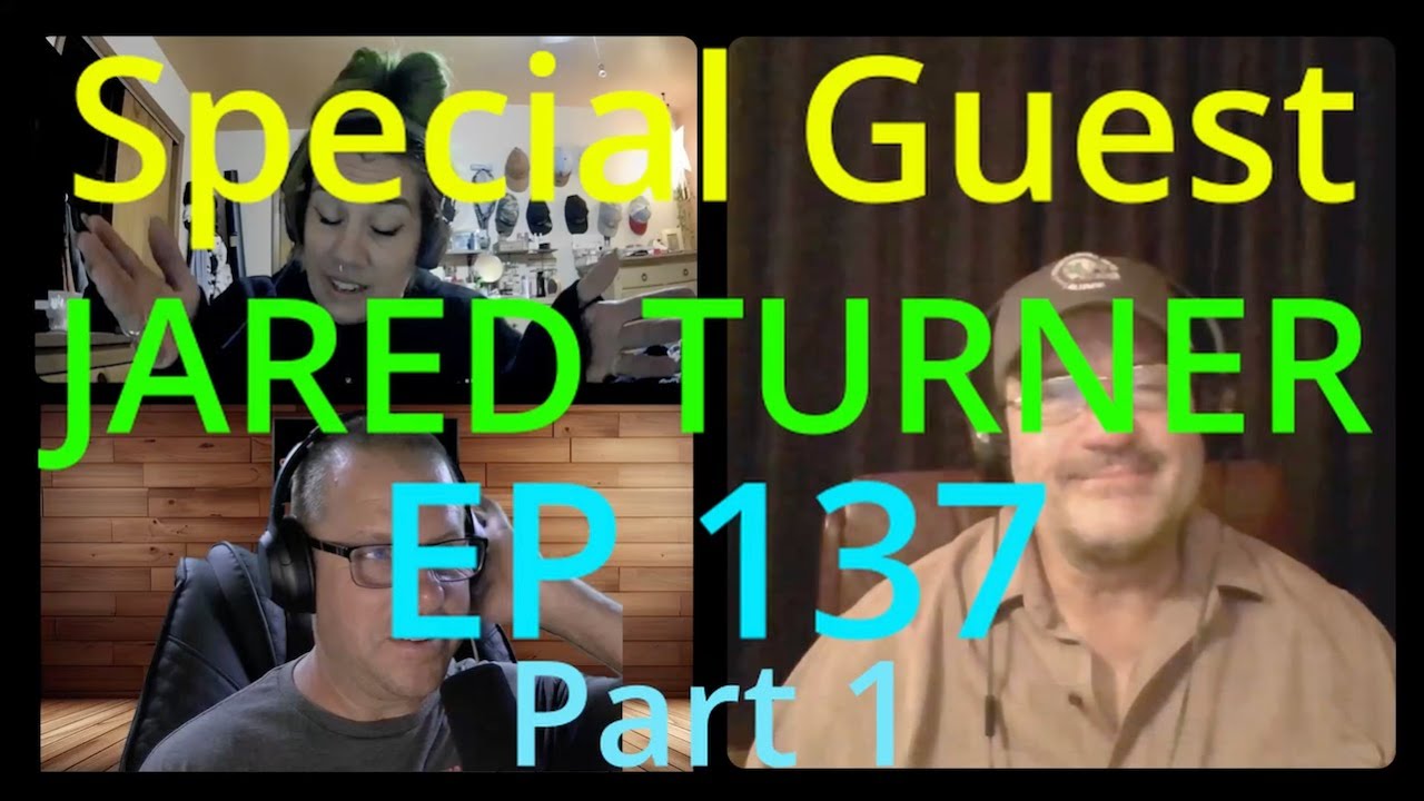 Special Guest, Jared Turner EP 137 Part 1 - YouTube