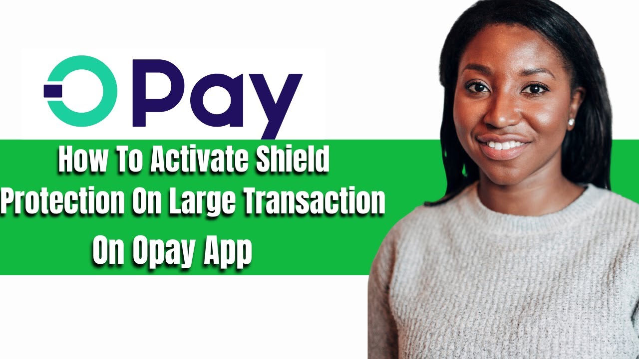 How To Activate Shield Protection On Large Transaction On Opay - YouTube