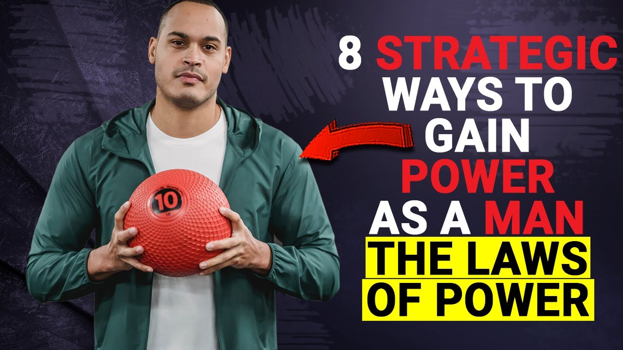 8 Strategic Ways to Gain Power as a Man The Laws of Power - High Value ...