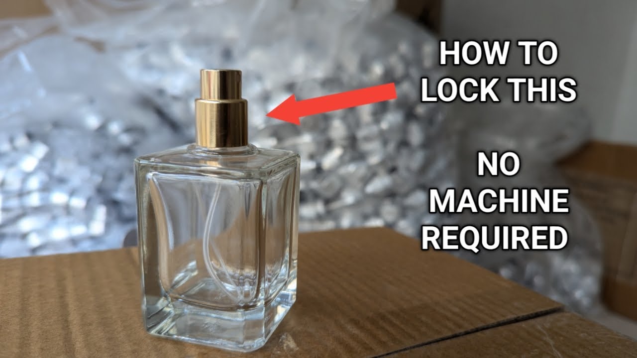 HOW TO LOCK PERFUME BOTTLE, EASY CRIMP PUMP NO MACHINE REQUIRED #KRUNAL ...