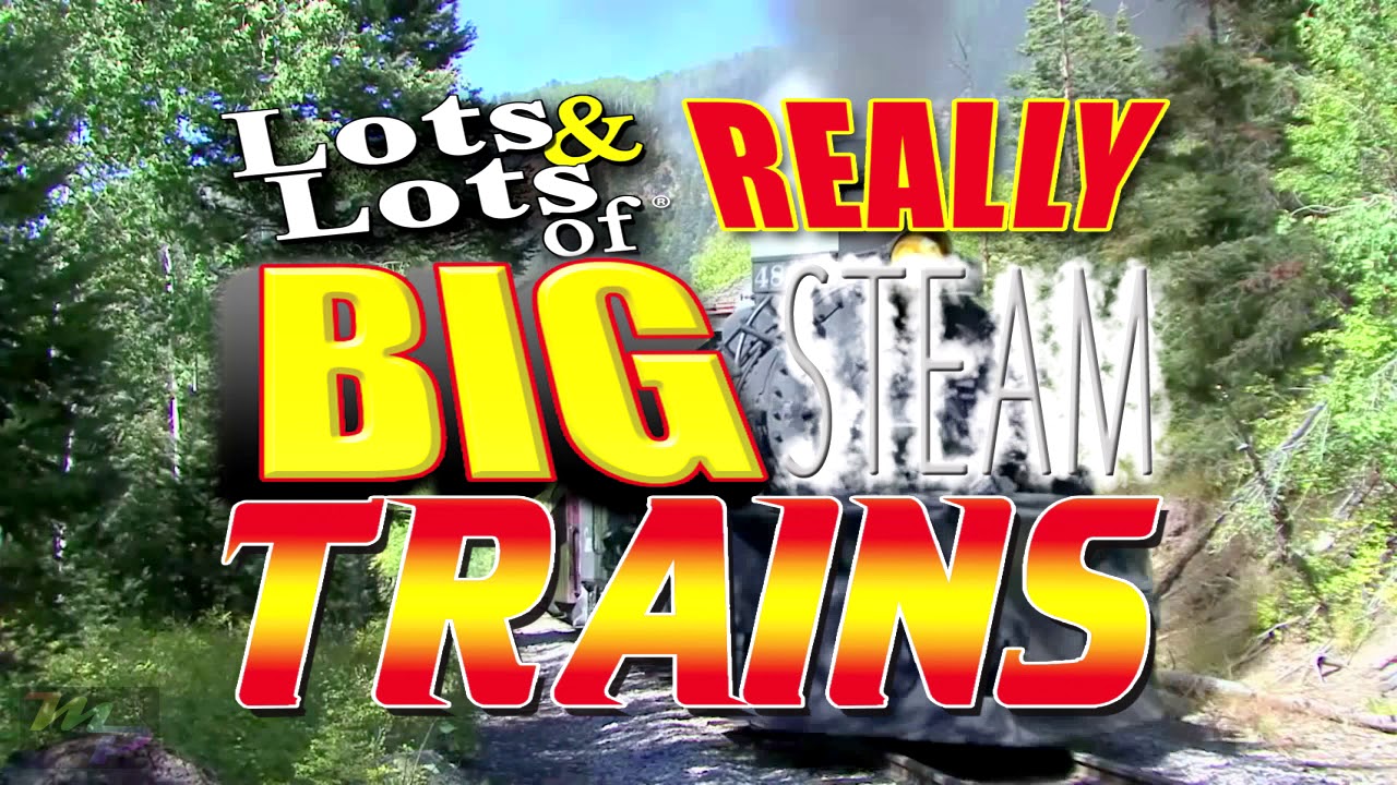 See Lots of Really Big Steam Trains | Lots & Lots of Trains for kids ...
