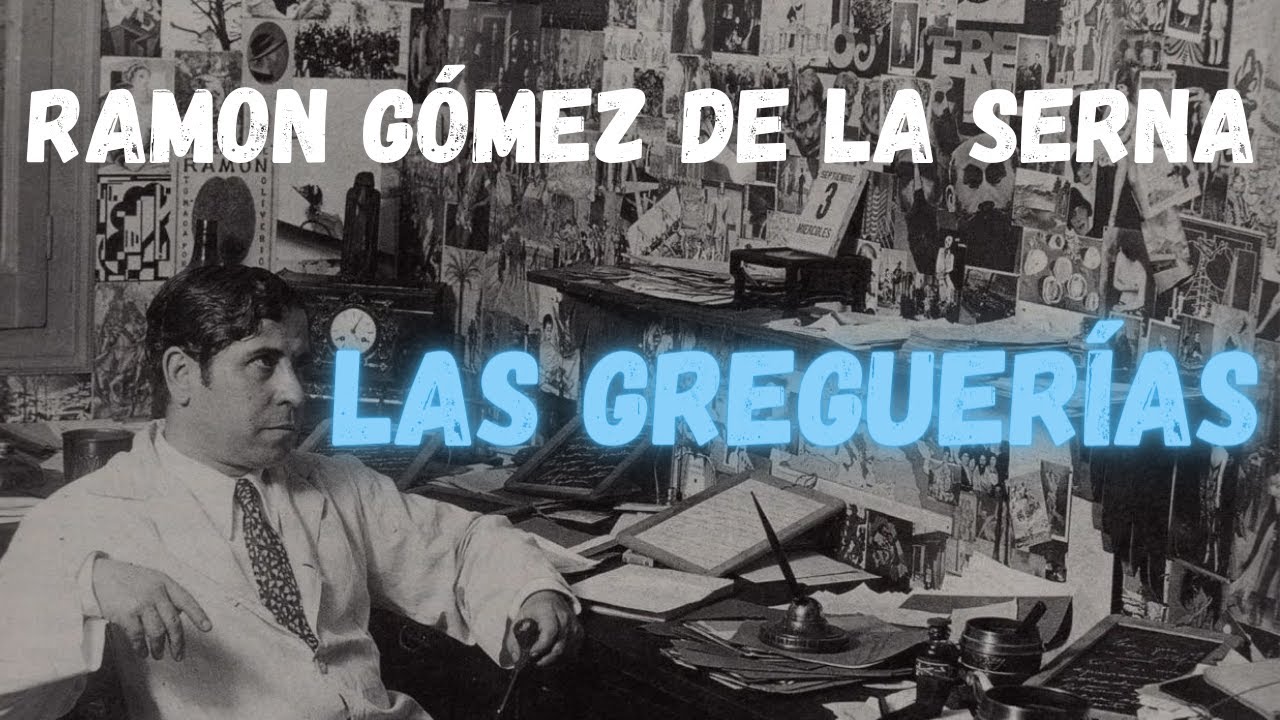 RAMÓN GÓMEZ DE LA SERNA (breve biografía) | LAS GREGUERÍAS - YouTube