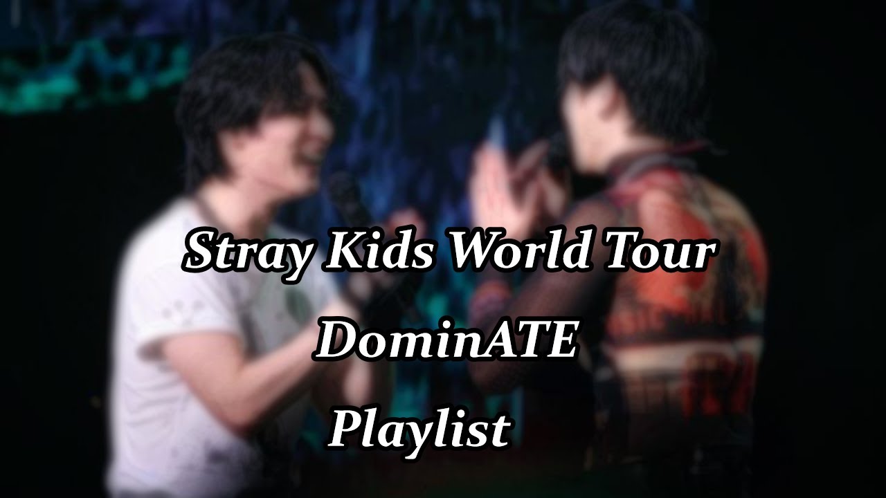 Stray Kids World Tour〈dominATE〉| Playlist |Concert songs - YouTube