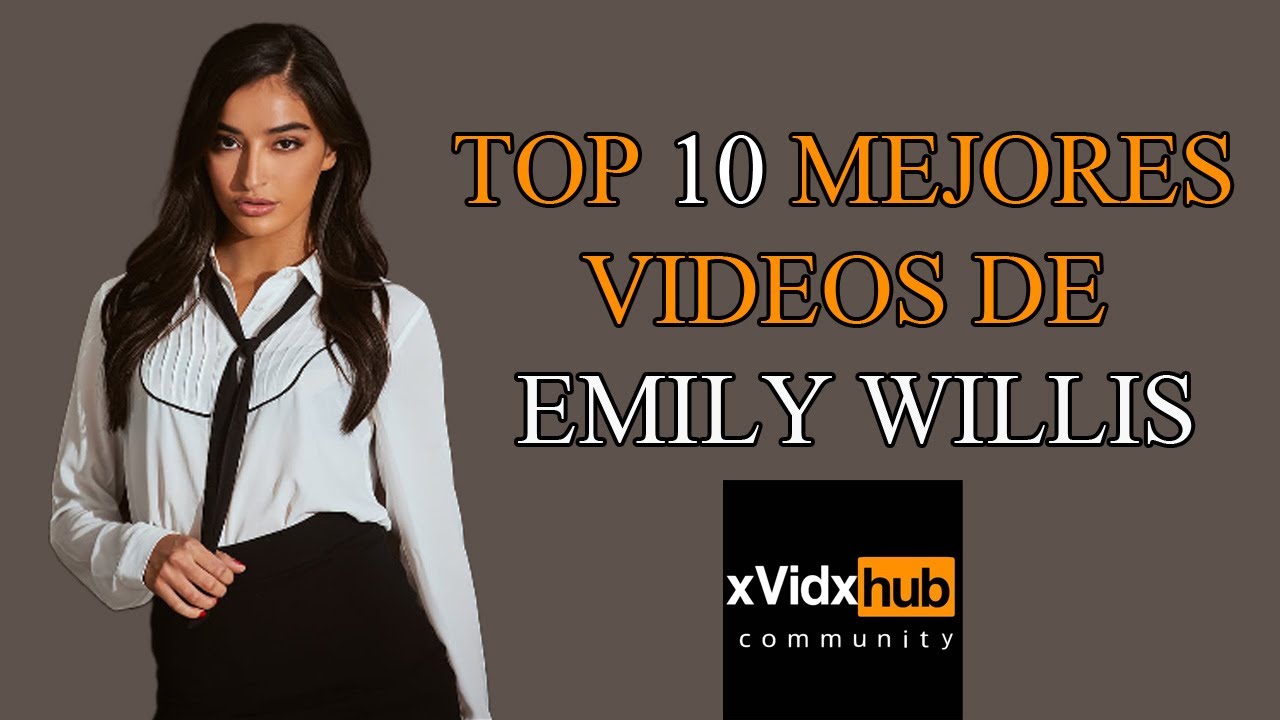 Top 10 mejores videos de Emily Willis - YouTube