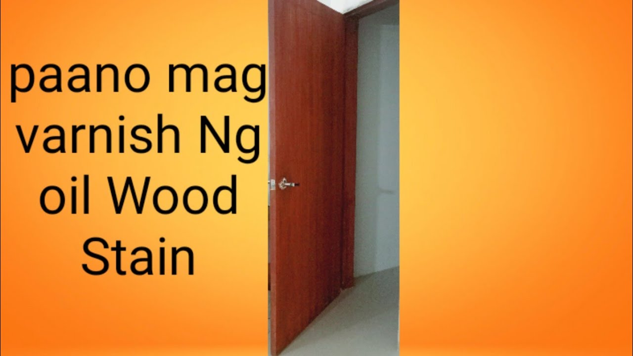 Paano mag varnish Ng oil Wood Stain/how to apply wood stain - YouTube
